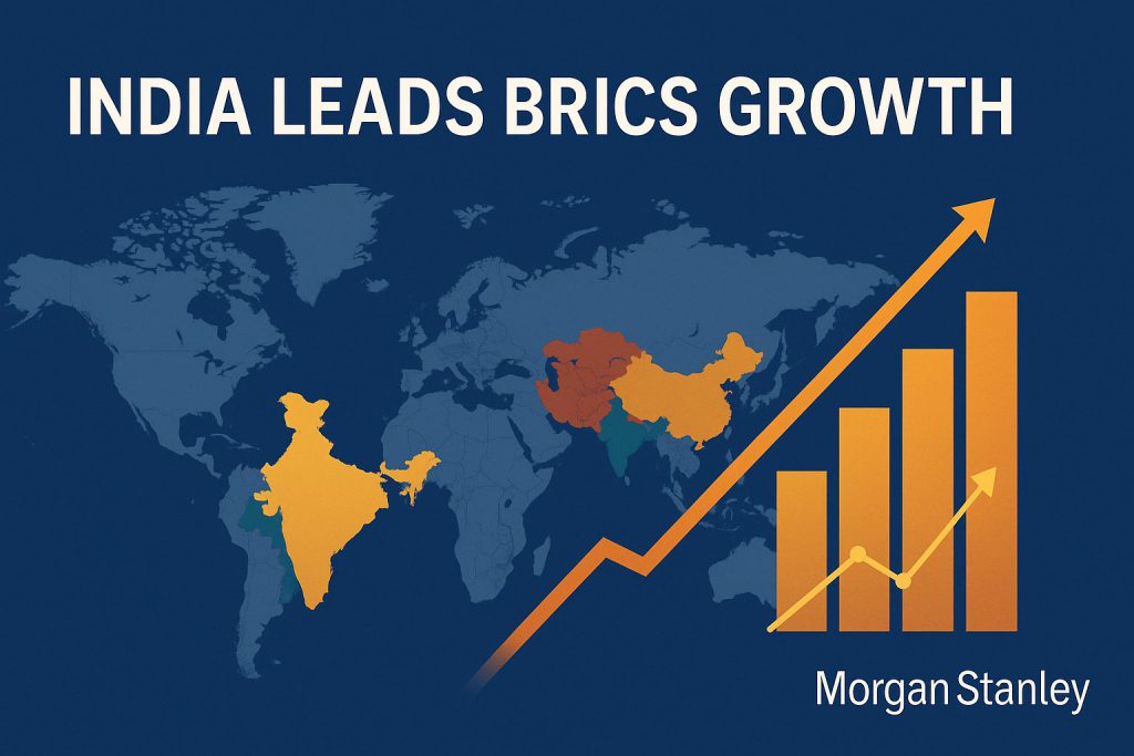 Morgan Stanley Sees India Leading BRICS Global Growth Through 2026
